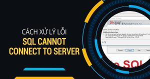10 bước khắc phục lỗi không connect được SQL Server | BKHOST