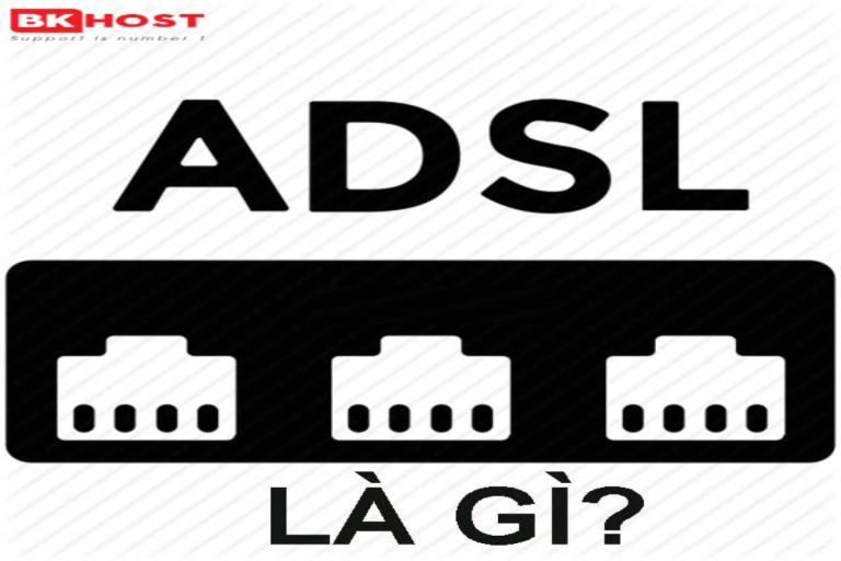 Công nghệ ADSL là gì? Cách thức hoạt động của ADSL | BKHOST