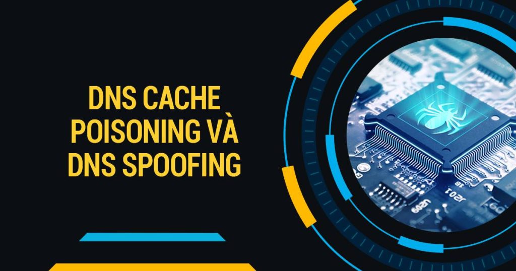 Tìm hiểu về tấn công DNS Cache Poisoning và DNS Spoofing