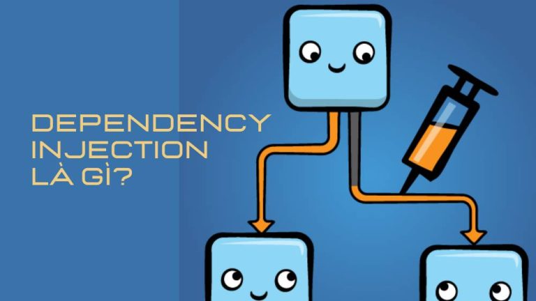 Dependency Injection là gì? Tìm hiểu về DI trong lập trình