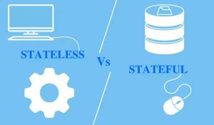 So sánh sự khác biệt giữa Stateful vs Stateless | BKHOST