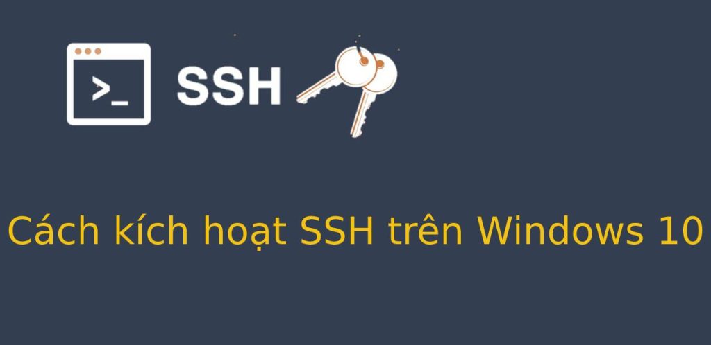 Hướng dẫn kích hoạt và sử dụng lệnh SSH Windows | BKHOST