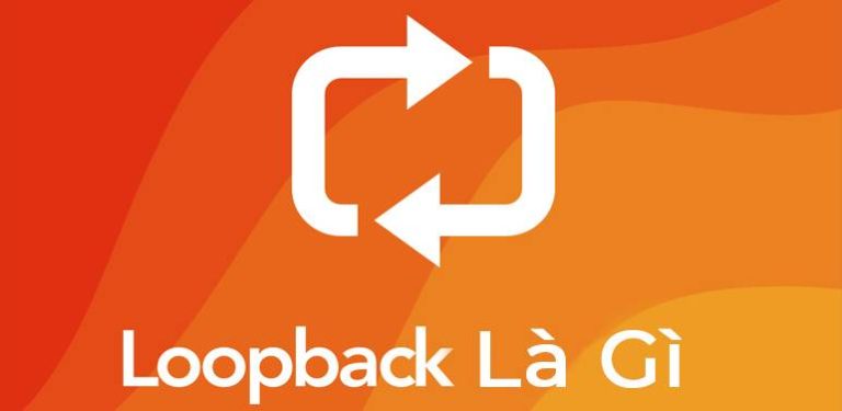 Loopback là gì? Tìm hiểu chi tiết về địa chỉ Loopback | BKHOST